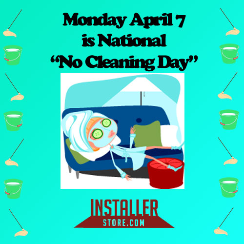 Installerstore.com – National No Cleaning Day! | Installerstore.com Blog